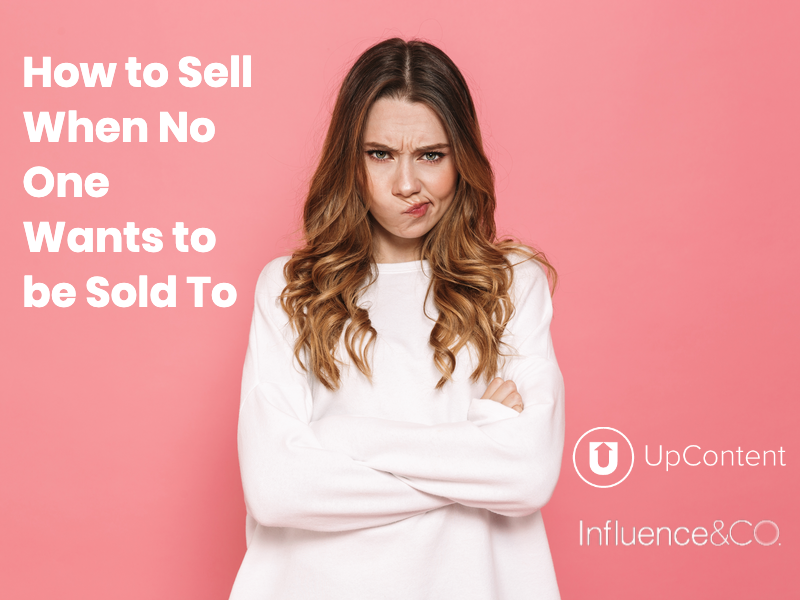 How to Sell When No One Wants to Be Sold To | UpContent